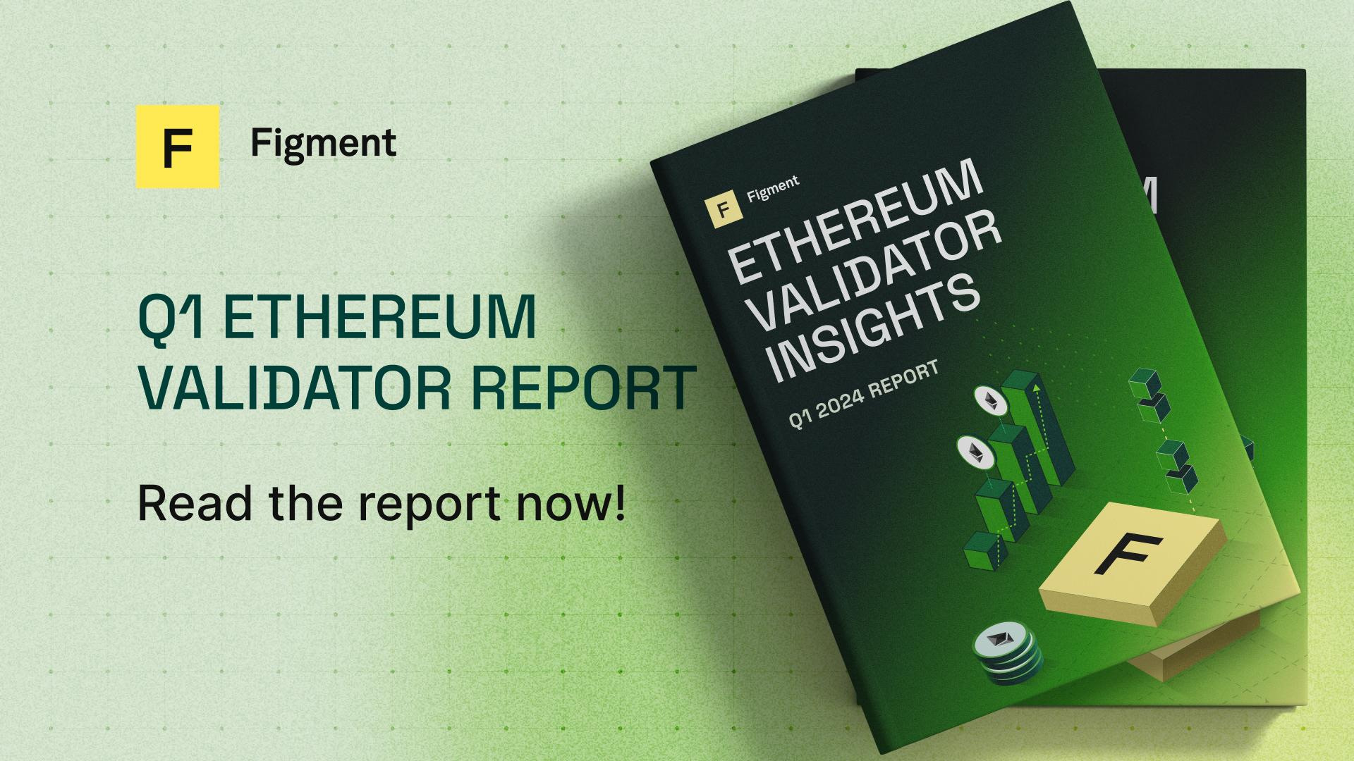 Figment's Q1 2024 Ethereum Validator Report - Figment