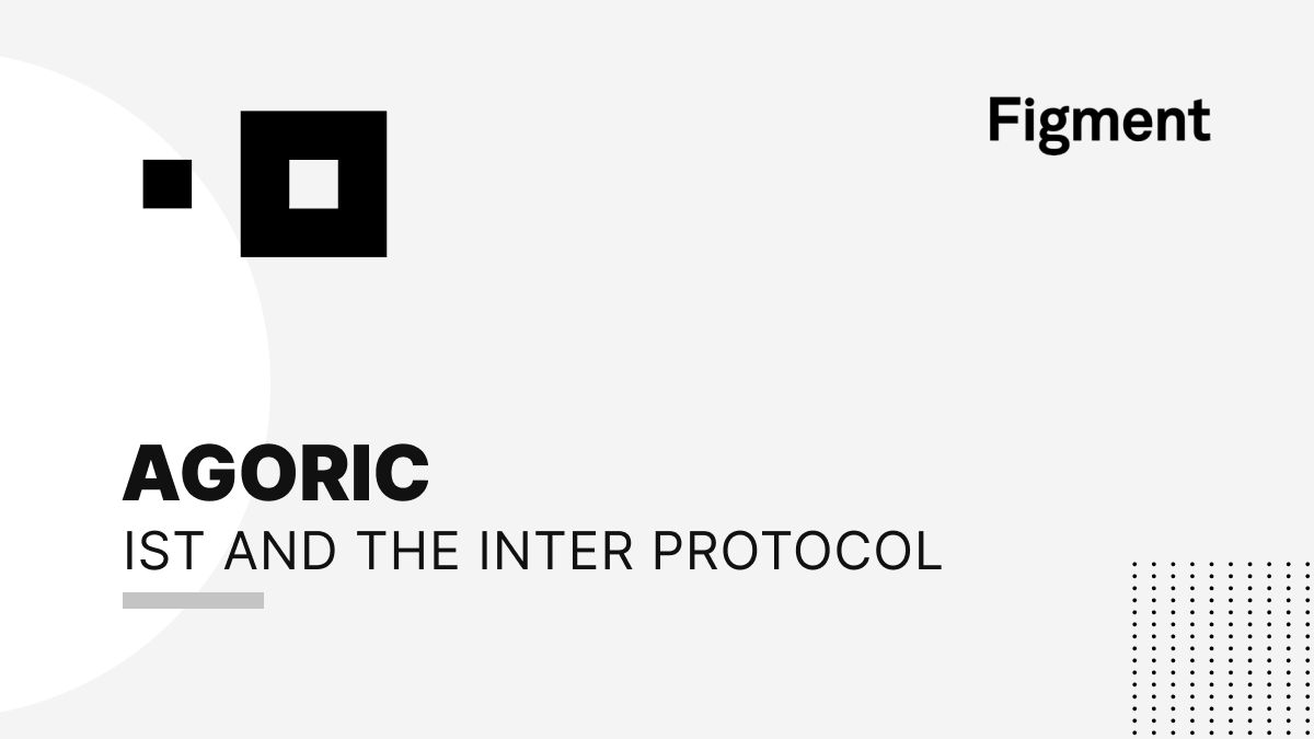 Agoric: IST and the Inter Protocol - Figment