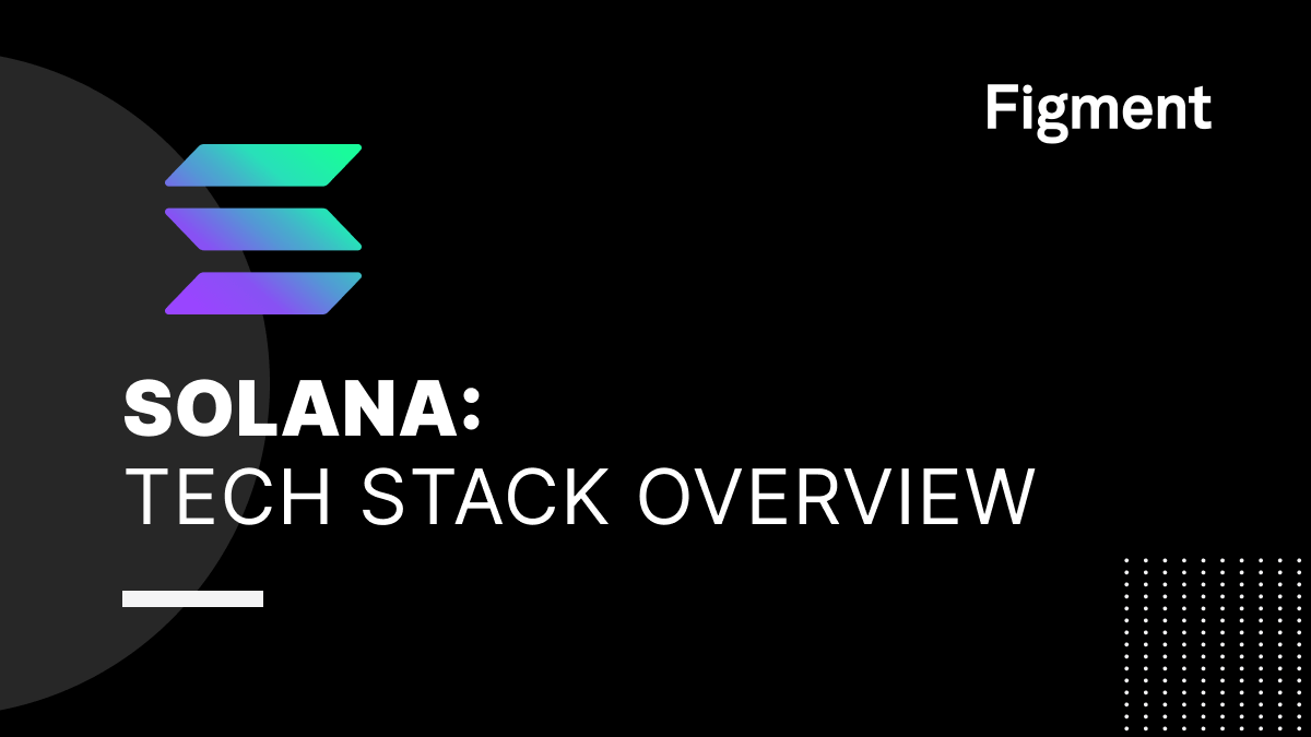 Solana: Tech Stack Overview - Figment
